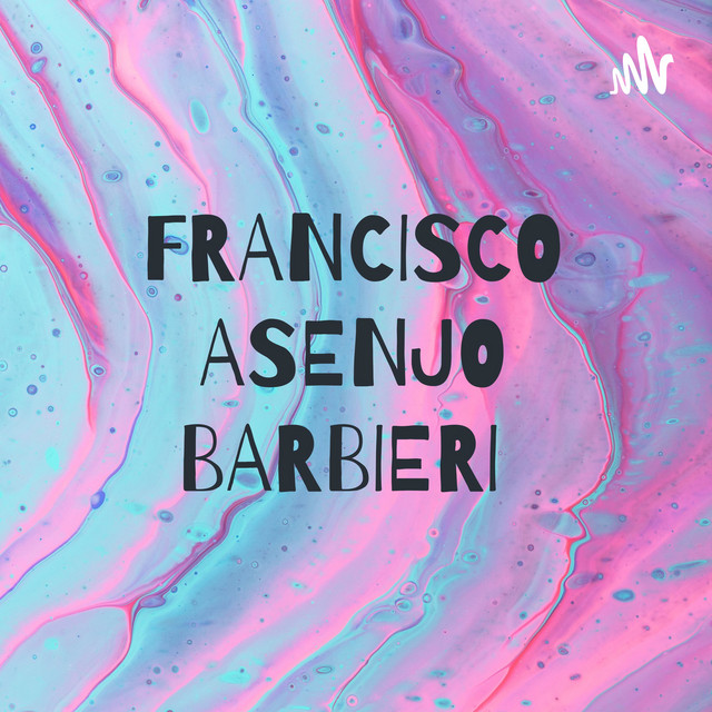 FRANCISCO ASENJO BARBIERI | Podcast on Spotify