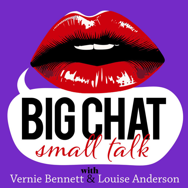 Big Chat Small Talk Podcast with Louise Anderson and Vernie Bennett ...