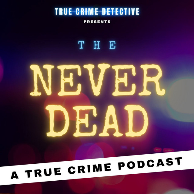 The Never Dead | Podcast on Spotify