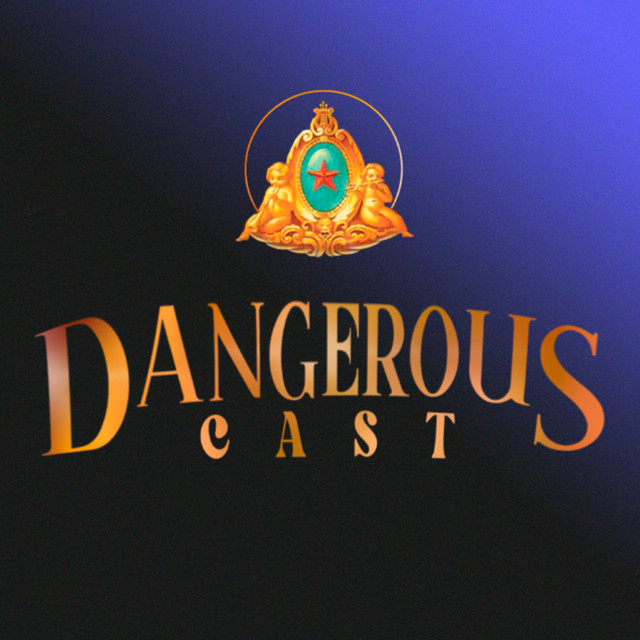 Dangerous Cast | Podcast on Spotify