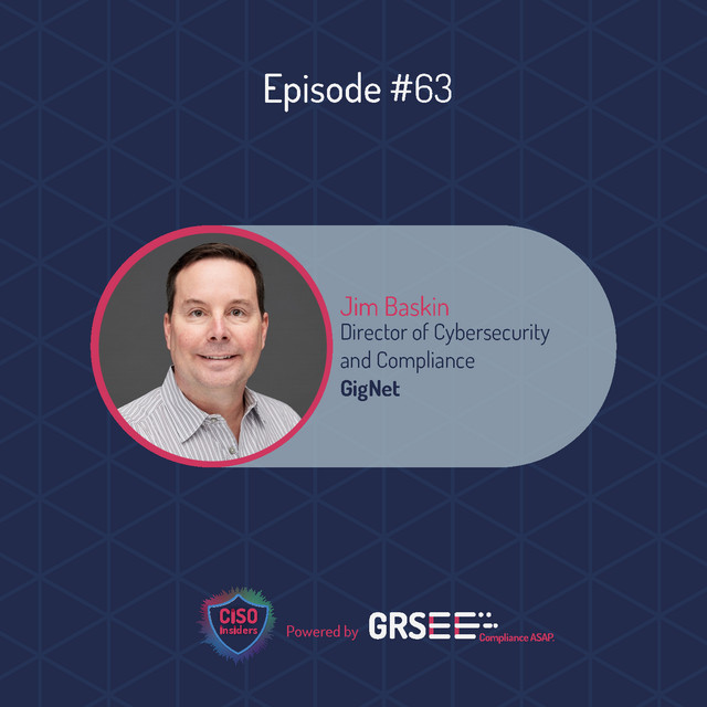 CISO Insiders Episode #63 - Jim Baskin | Director of Cybersecurity and ...