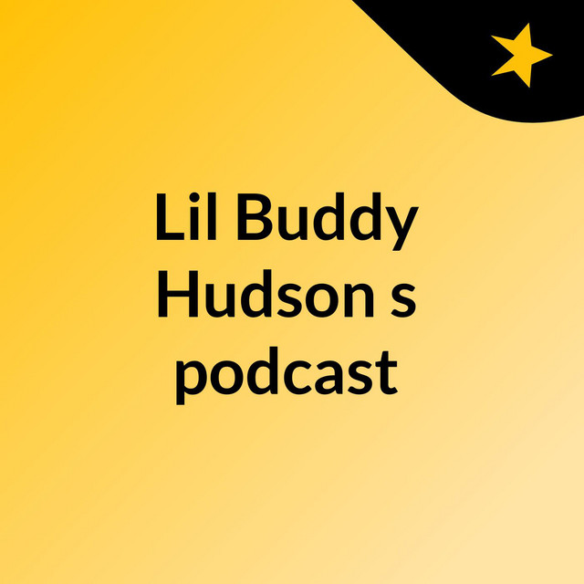 Lil Buddy Hudson's podcast | Podcast on Spotify