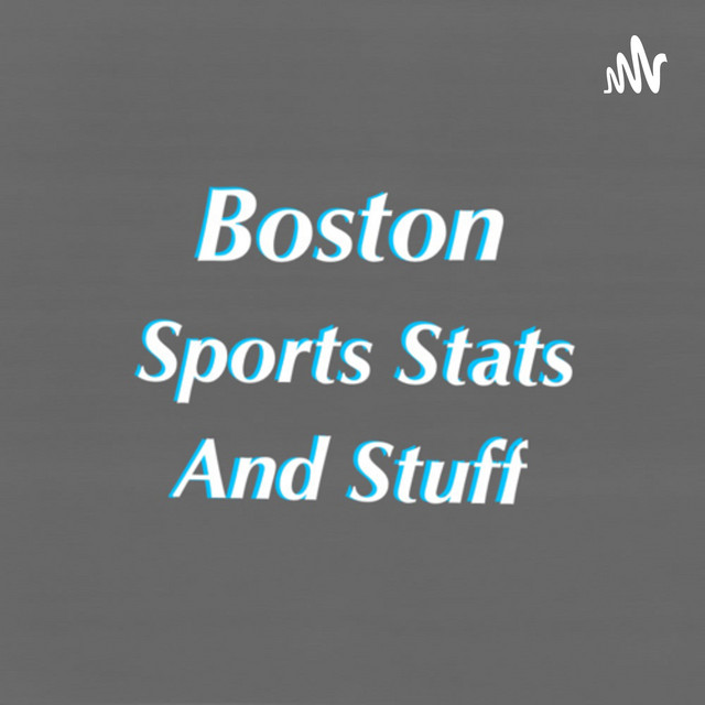 Boston Sports Stats and Stuff | Podcast on Spotify