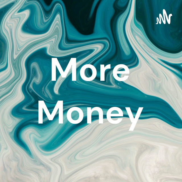 More Money | Podcast on Spotify