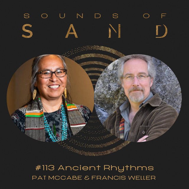 #113 Ancient Rhythms: Pat McCabe & Francis Weller - Sounds of SAND ...