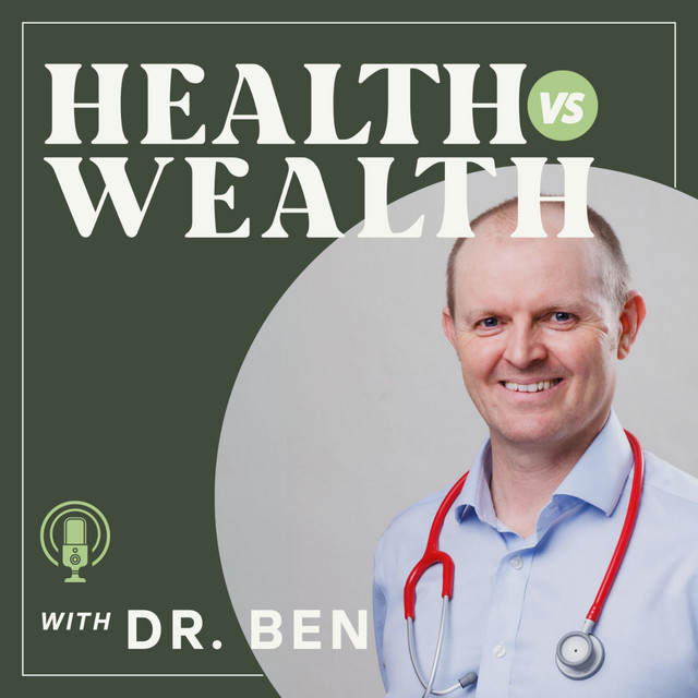 Health Versus Wealth With Dr Ben | Podcast on Spotify