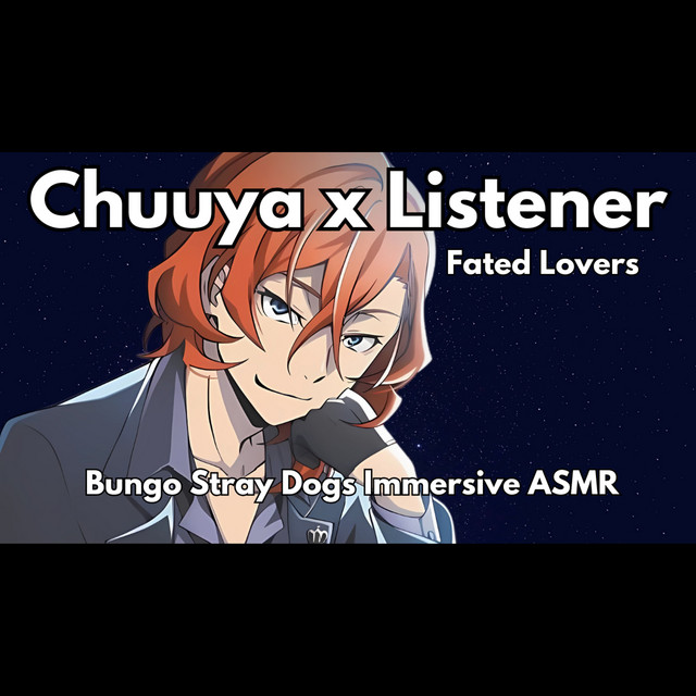 Chuuya x Listener Fated Lovers Series: Tailor Made Character Audio ASMR ...