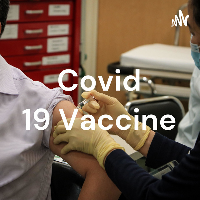 Covid 19 Vaccine | Podcast on Spotify