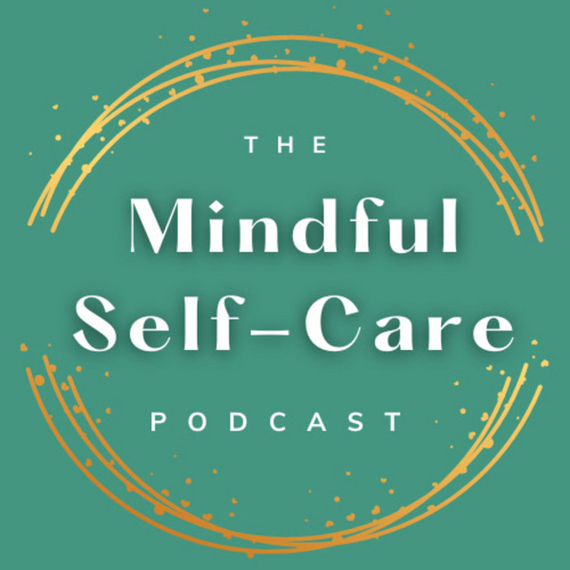 The Mindful Self-Care Podcast | Podcast on Spotify