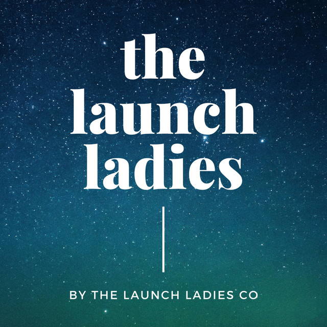 The Launch Ladies | Podcast on Spotify