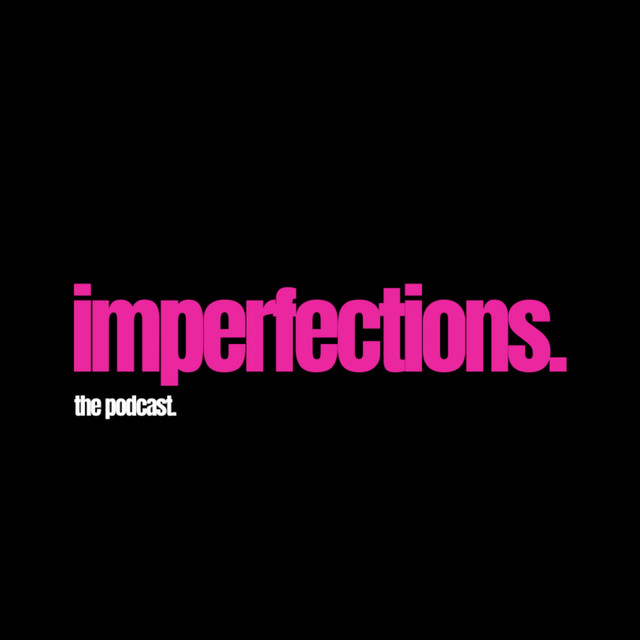 imperfections. | Podcast on Spotify
