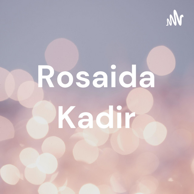 Rosaida Kadir | Podcast on Spotify