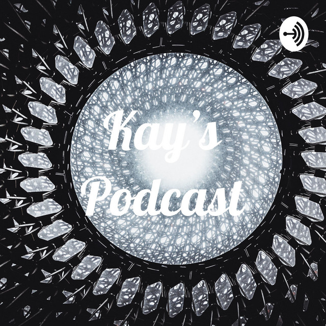 Kay's Podcast | Podcast on Spotify