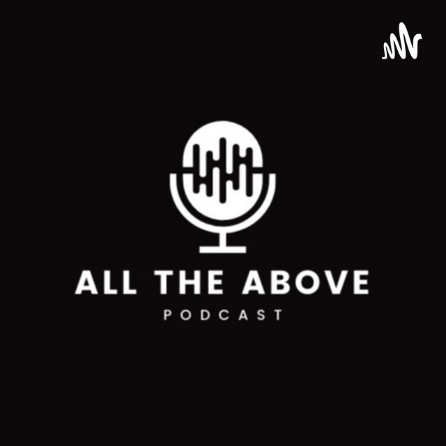 All The Above | Podcast on Spotify