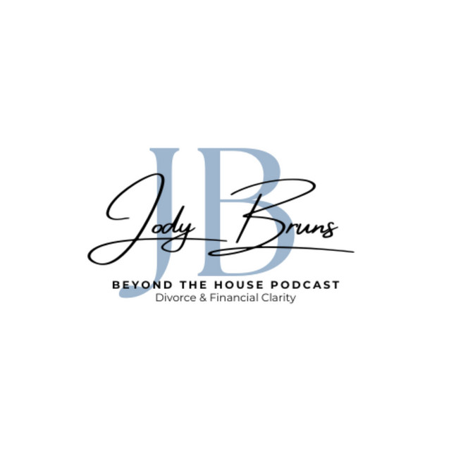 Beyond the House: Divorce & Financial Clarity with Jody Bruns | Podcast ...