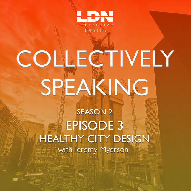 Season 2: Episode 3 - Healthy City Design with Jeremy Myerson ...