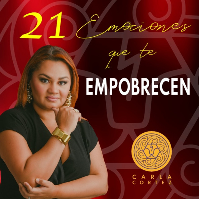 EMOCIONES QUE TE EMPOBRECEN - Carla Cortez | Podcast on Spotify