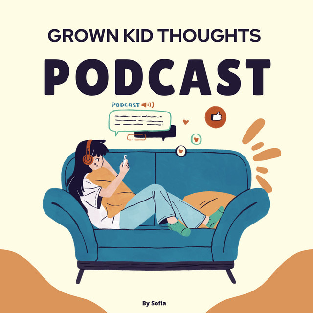 Grown Kid Thoughts | Podcast on Spotify