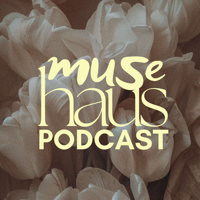 MUSE HAUS PODCAST | Podcast on Spotify