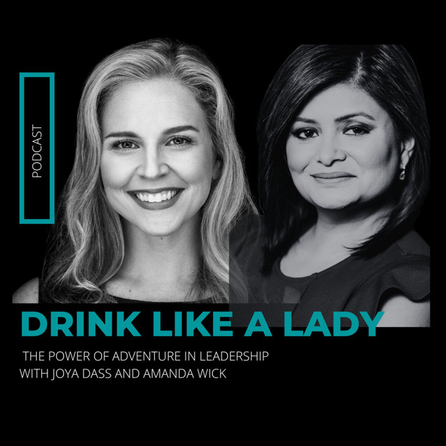 Drink Like a Lady with Joya Dass and Amanda Wick: The Power of ...