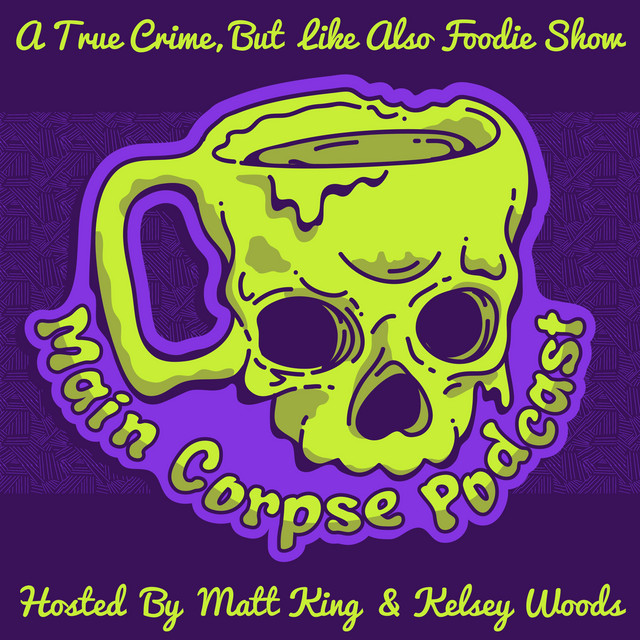 Main Corpse | Ep 85 - Frozen Hosts & The Wickenburg Massacre - Main ...