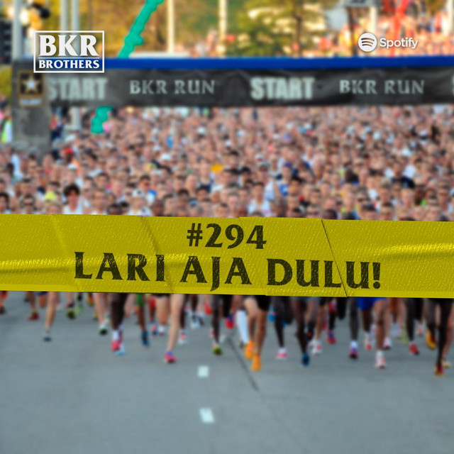 #294 Lari Aja Dulu - BKR Brothers | Podcast on Spotify