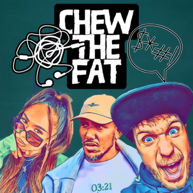 CHEW THE FAT | Podcast on Spotify