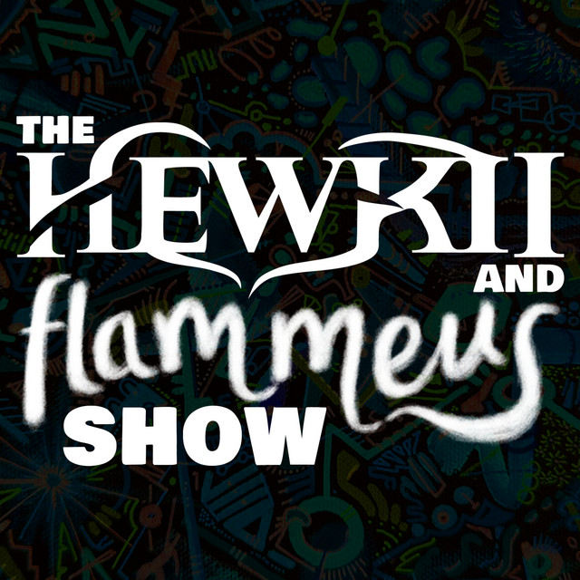 The Hewkii & Flammeus Show | Podcast on Spotify