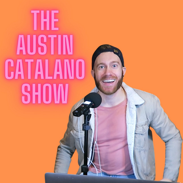 The Austin Catalano Show | Podcast on Spotify