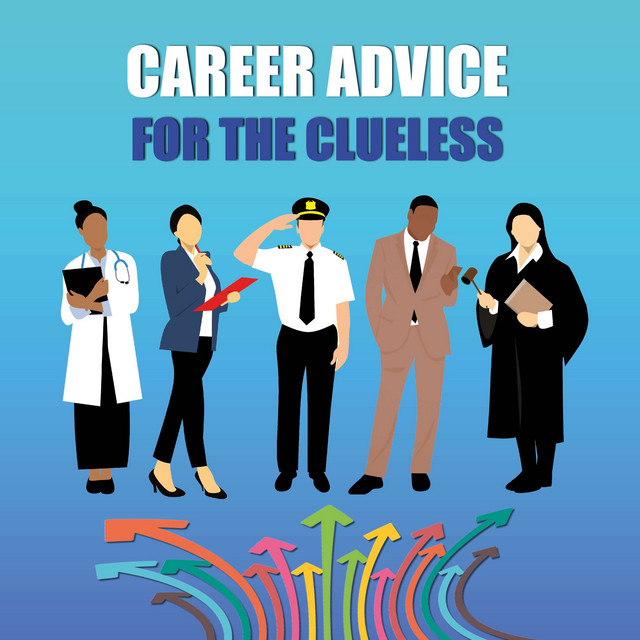 Career Advice for the Clueless | Podcast on Spotify