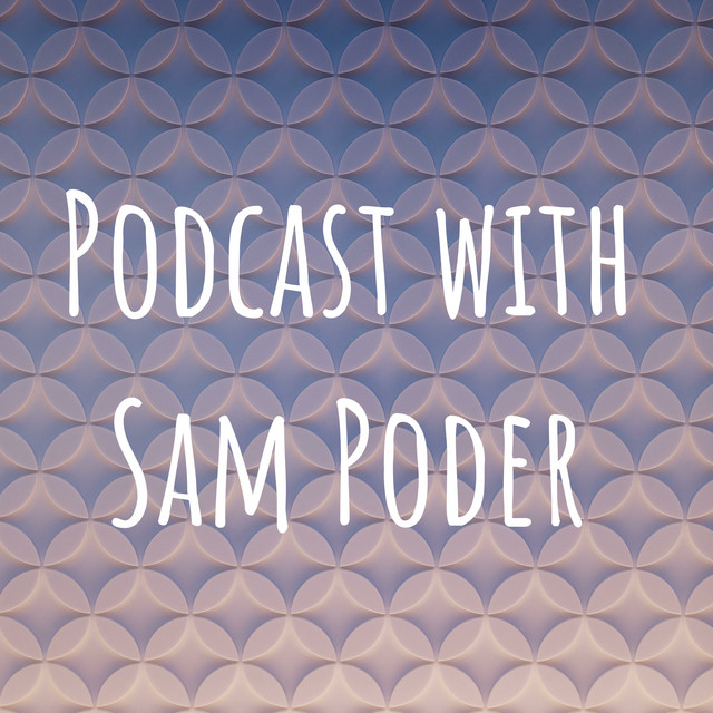 Podcast with Sam Poder | Podcast on Spotify