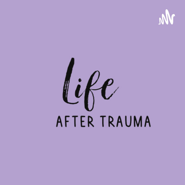 Life After Trauma | Podcast on Spotify