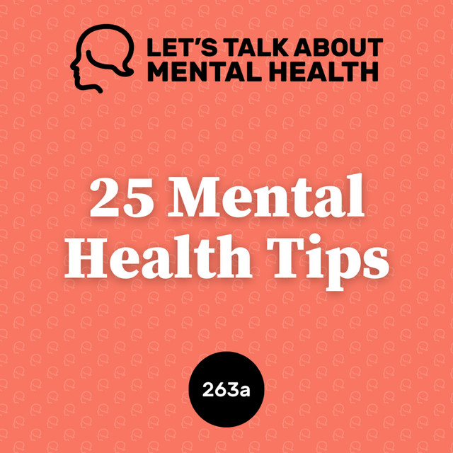 263a: 25 Mental Health Tips for 2025! (End of year bonus episode) - Let ...