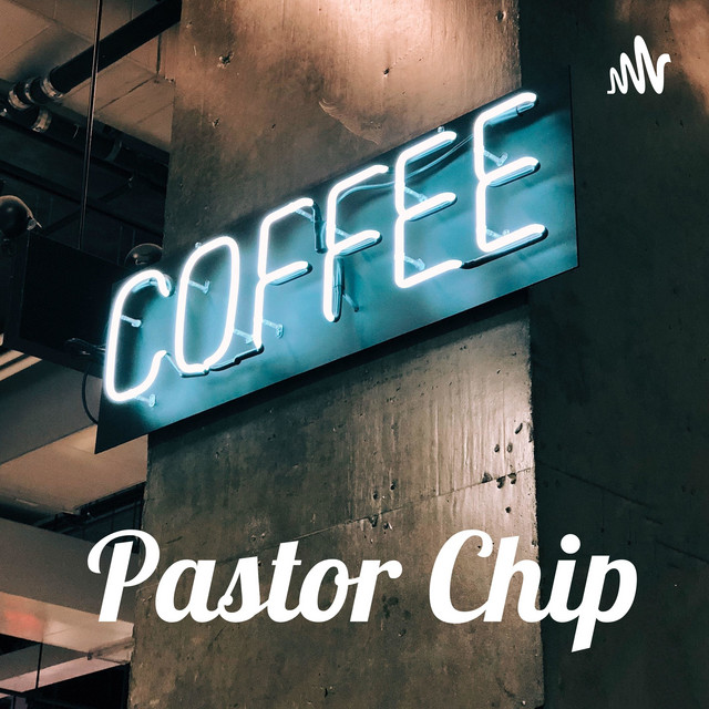 Pastor Chip | Podcast on Spotify