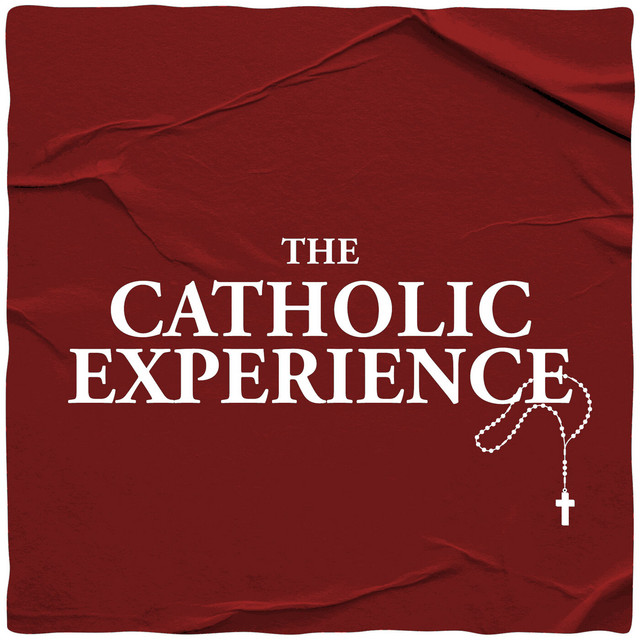The Catholic Experience | Podcast on Spotify