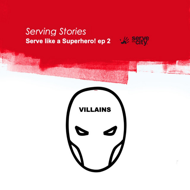 Serve like a Superhero: Stand Up to Villains! - Serving Stories – Serve ...