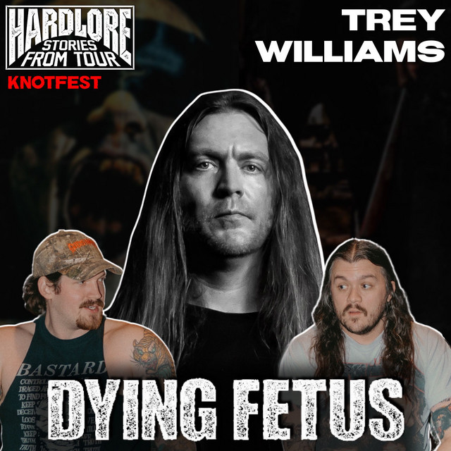 Trey Williams (Dying Fetus) - HardLore: Stories from Tour | Podcast on ...