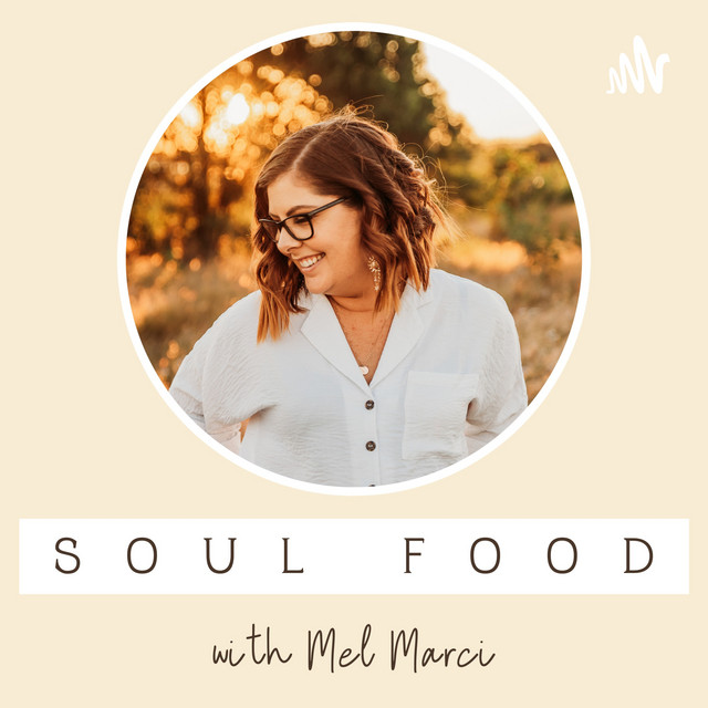 Soul Food with Mel Marci | Podcast on Spotify