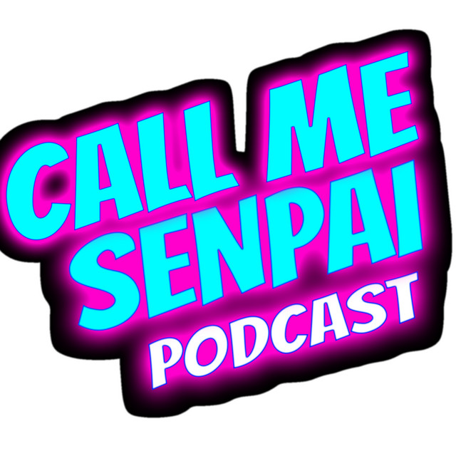 Call Me Senpai Podcast | Podcast on Spotify