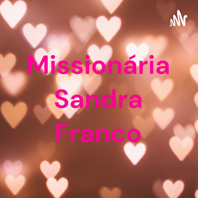 Missionária Sandra Franco | Podcast on Spotify