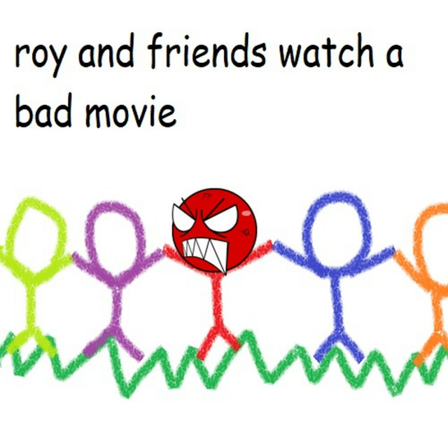 Roy And Friends Watch A Bad Movie Podcast On Spotify