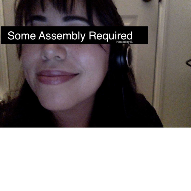 Some Assembly Required | Podcast on Spotify
