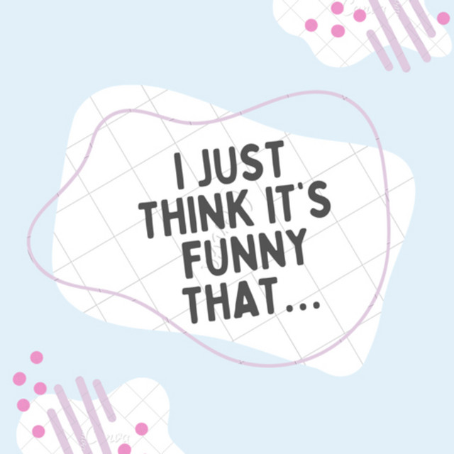 I Just Think It’s Funny That… | Podcast on Spotify