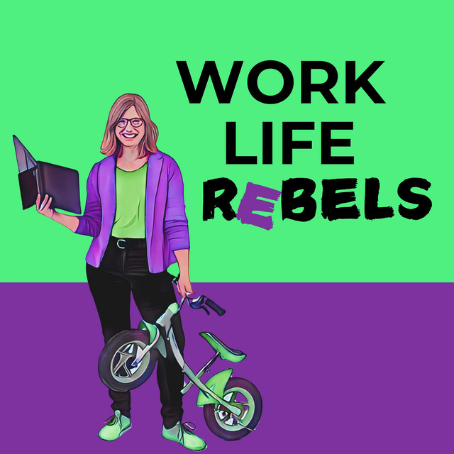 Work Life Rebels | Podcast on Spotify