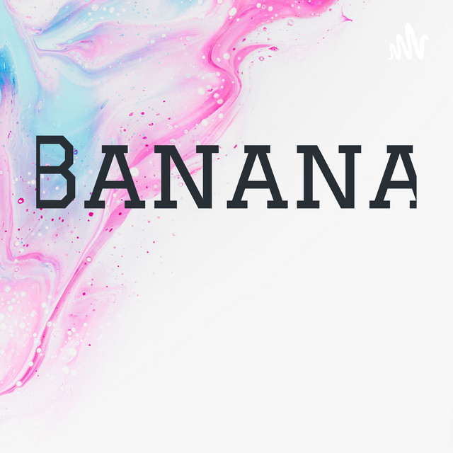 Banana | Podcast on Spotify