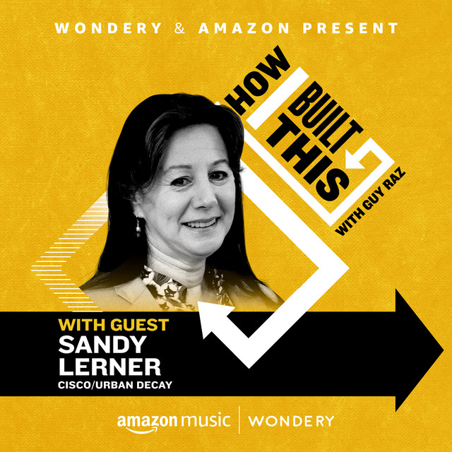 Cisco Systems & Urban Decay: Sandy Lerner - How I Built This with Guy ...