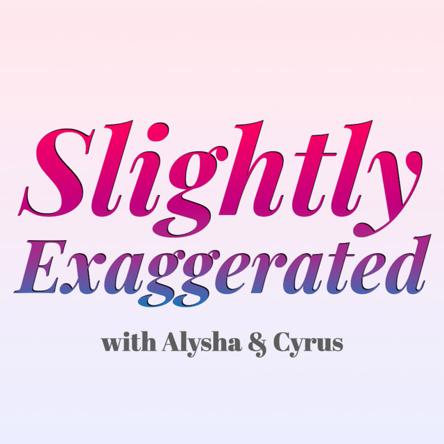Slightly Exaggerated | Podcast on Spotify