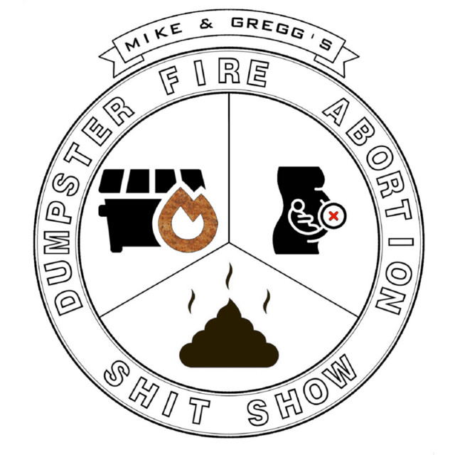 Dumpster Fire Abortion Shit Show | Podcast on Spotify