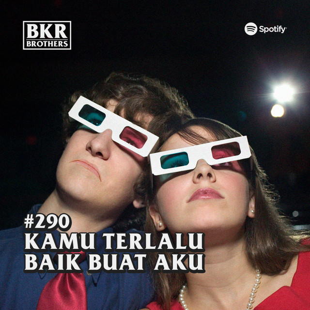 #290 Kamu Terlalu Baik Buat Aku - BKR Brothers | Podcast on Spotify
