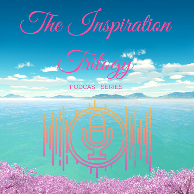 The Inspiration Trilogy | Podcast on Spotify